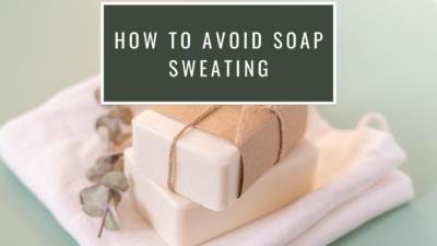 How to Avoid Soap Sweating | Cosy Owl